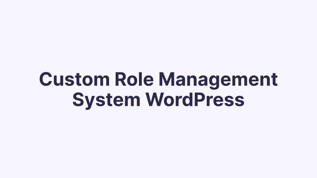 Custom Role Management System WordPress